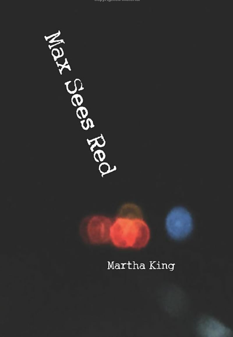 Martha King, Max Sees Red (New York: Spuyten Duvvil, 2019)